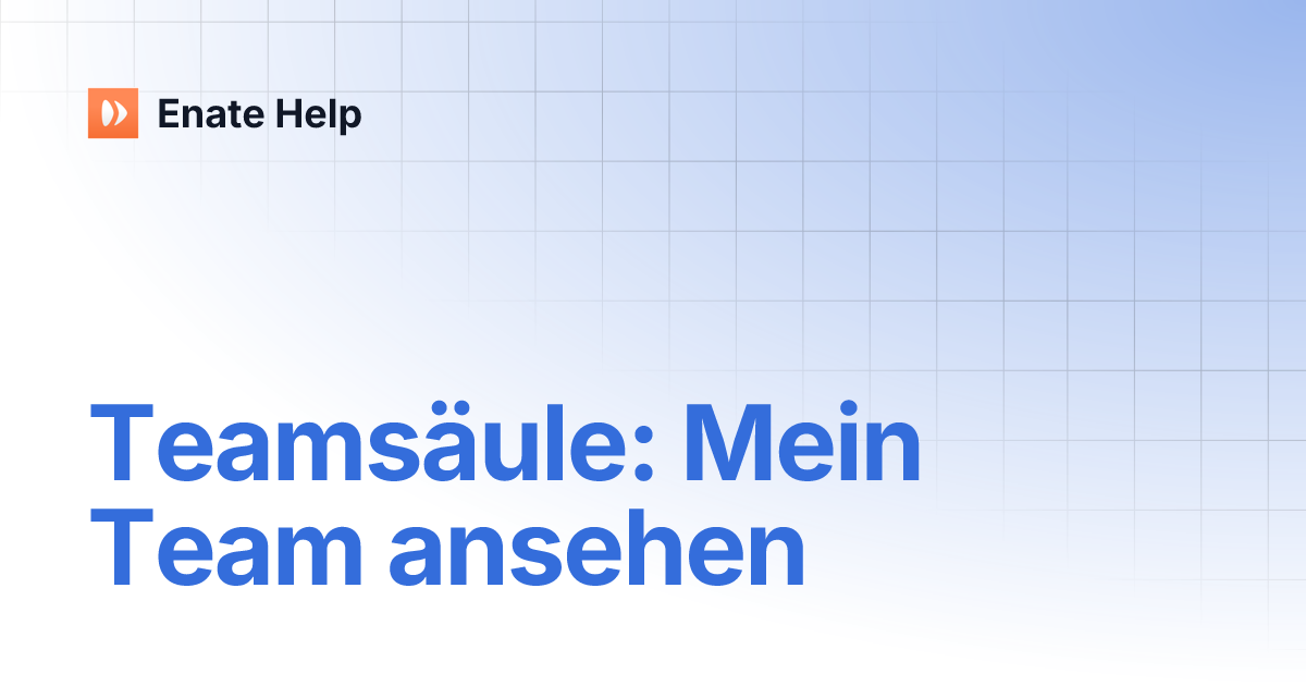 Teamsäule: Mein Team ansehen | Deutsch | Enate Help