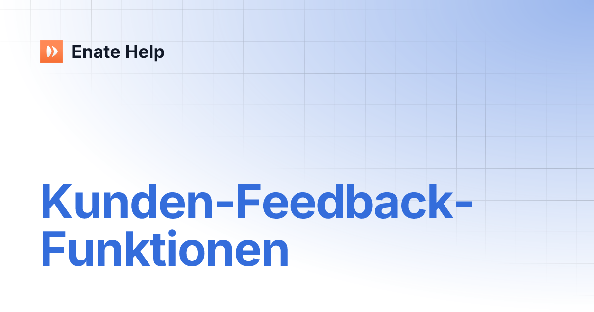 Kunden-Feedback-Funktionen | Deutsch | Enate Help