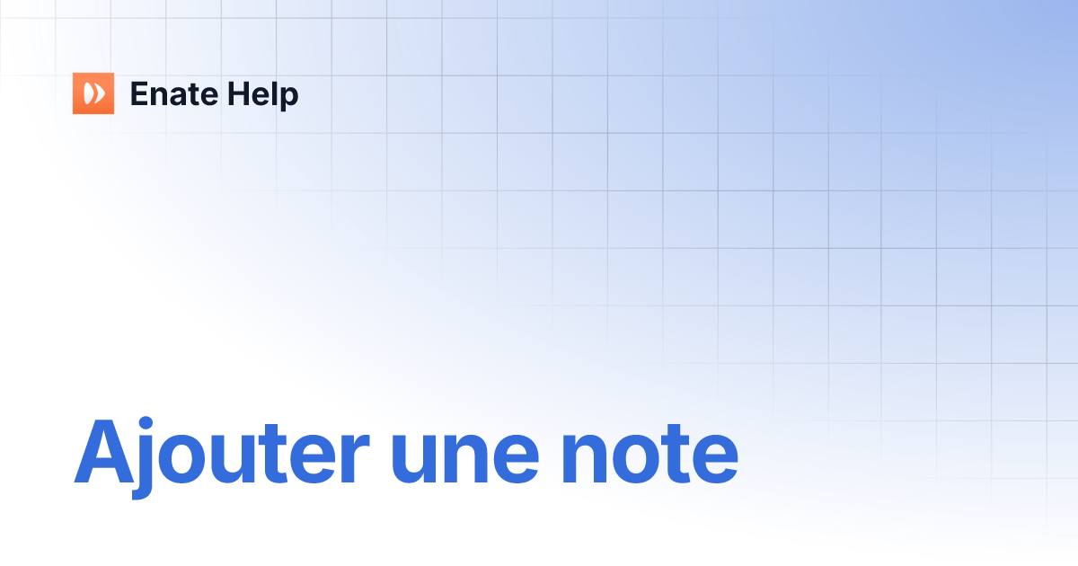 Ajouter une note | Français | Enate Help