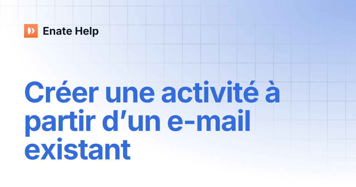 Créer une activité à partir d’un e-mail existant | Français | Enate Help