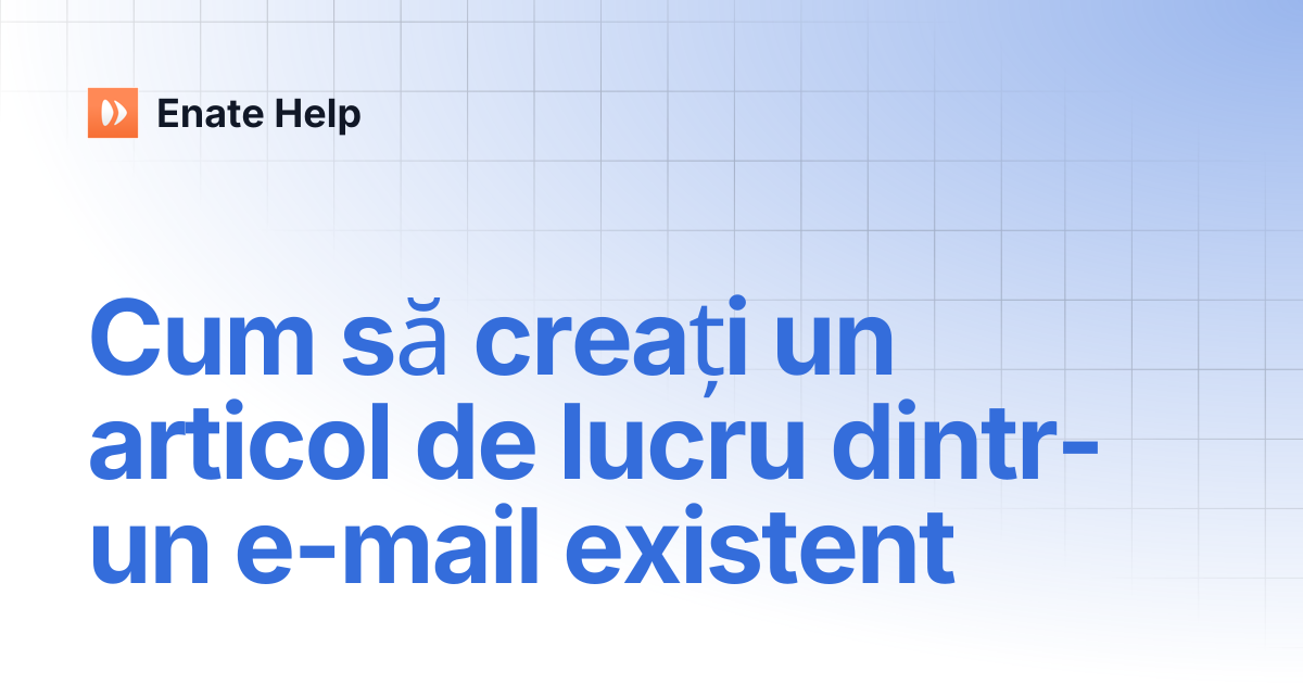 Cum să creați un articol de lucru dintr-un e-mail existent | Română ...