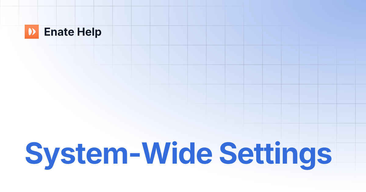 System-Wide Settings | Enate Help