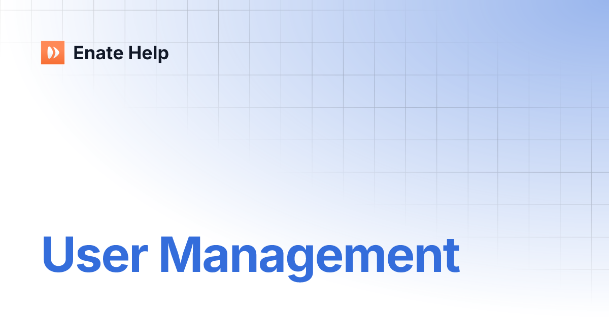 User Management | Enate Help