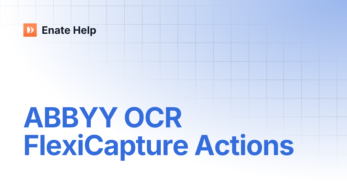 ABBYY OCR FlexiCapture Actions | Enate Help
