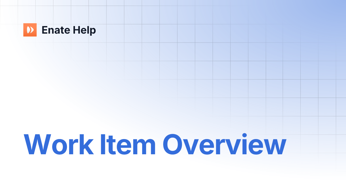 Work Item Overview | Enate Help