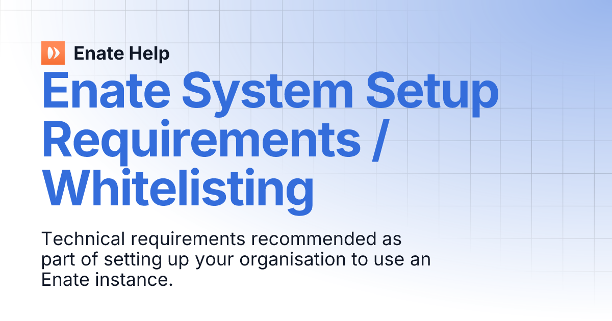 Enate System Setup Requirements / Whitelisting | Enate Help