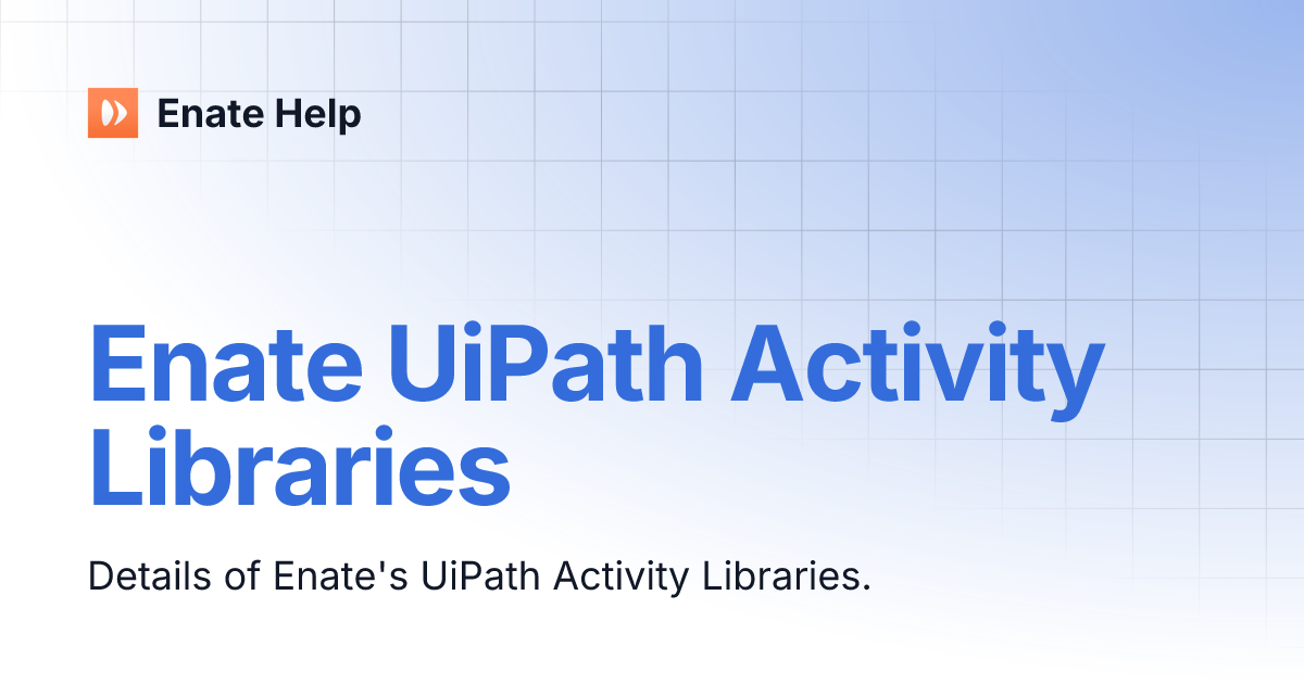 Enate UiPath Activity Libraries | Enate Help