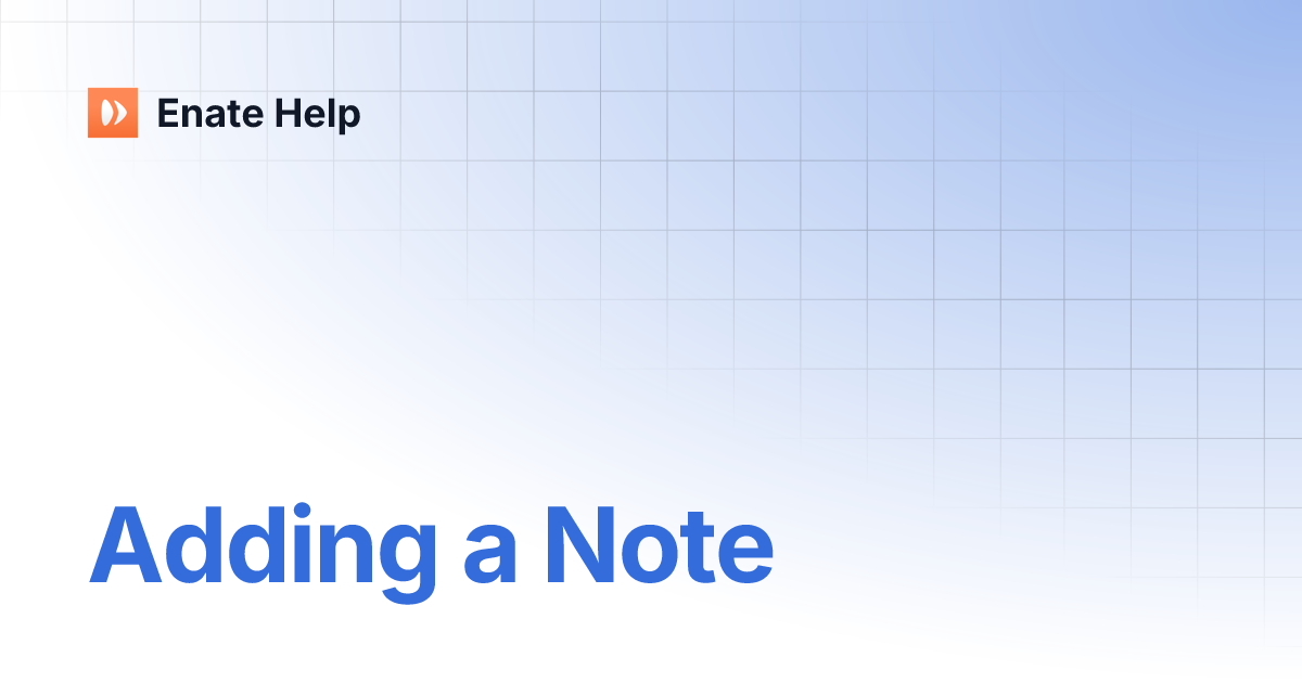 Adding a Note | Enate Help