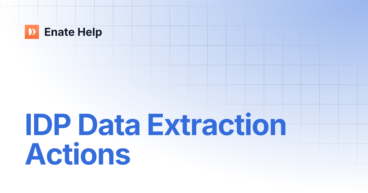 IDP Data Extraction Actions | Enate Help