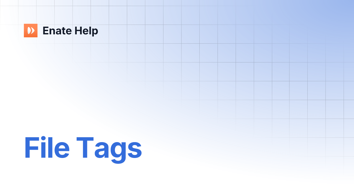 File Tags | Enate Help