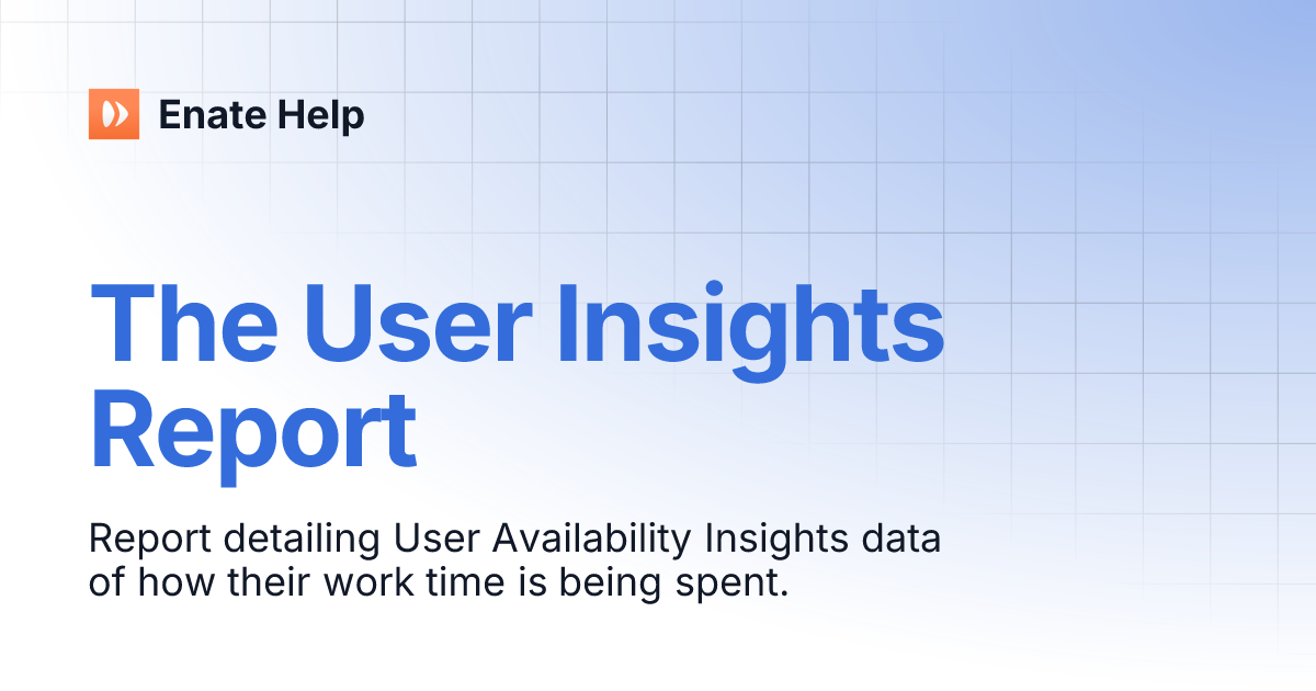 The User Insights Report | Enate Help