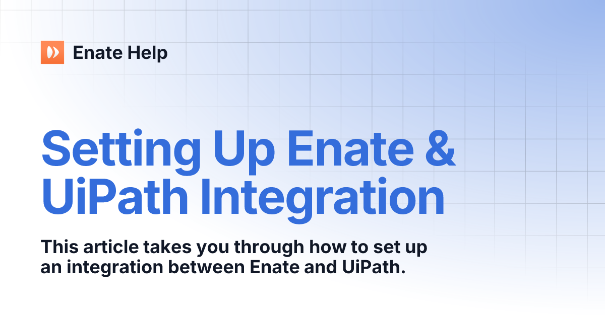 Setting Up Enate & UiPath Integration | Enate Help