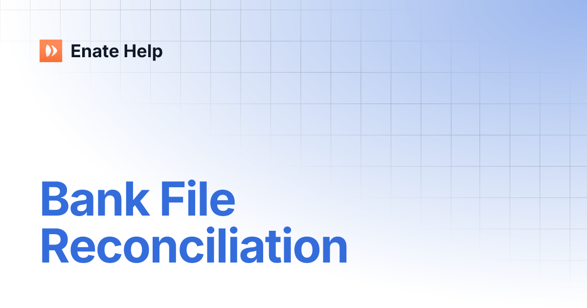 Bank File Reconciliation | Enate Help
