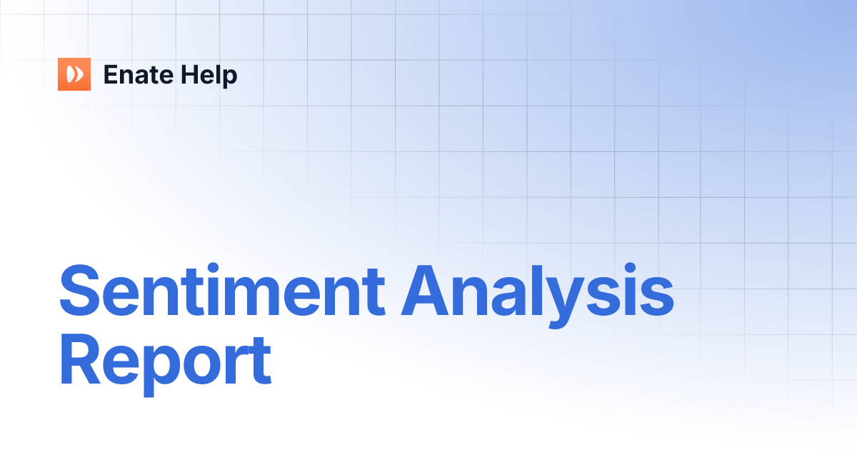 Sentiment Analysis Report | Enate Help
