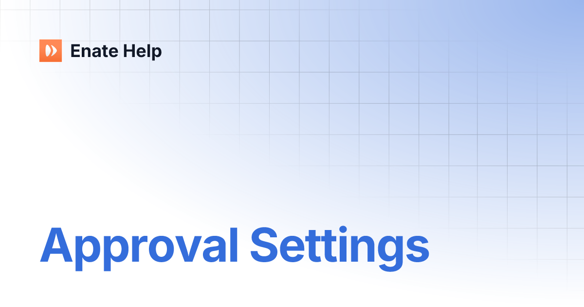 Approval Settings | Enate Help