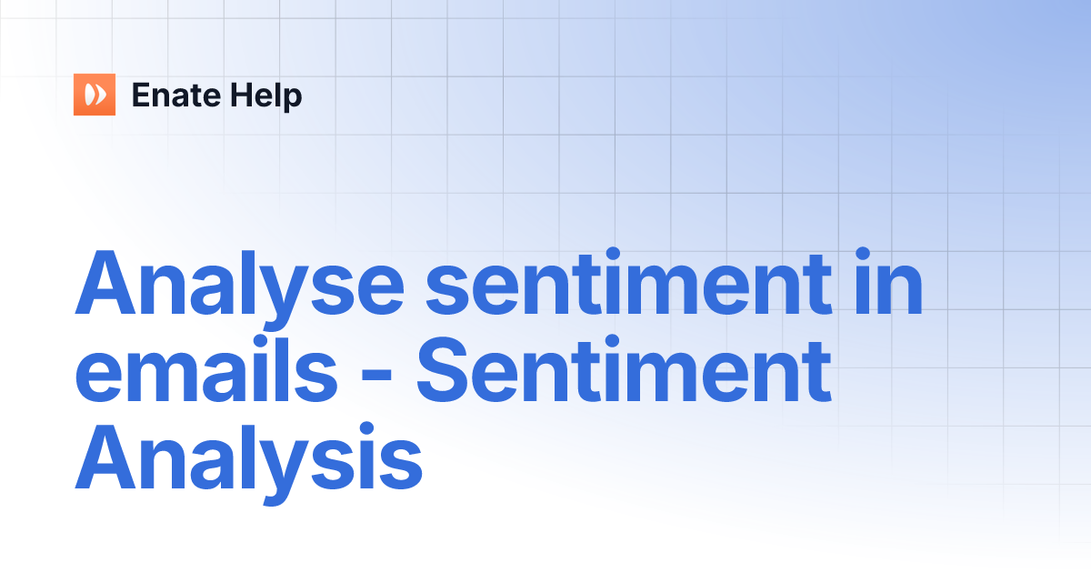Analyse sentiment in emails - Sentiment Analysis | Enate Help