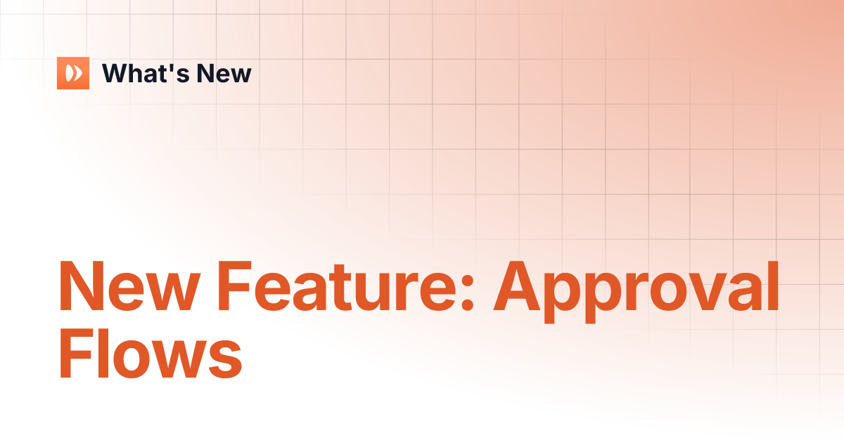 New Feature: Approval Flows | What's New