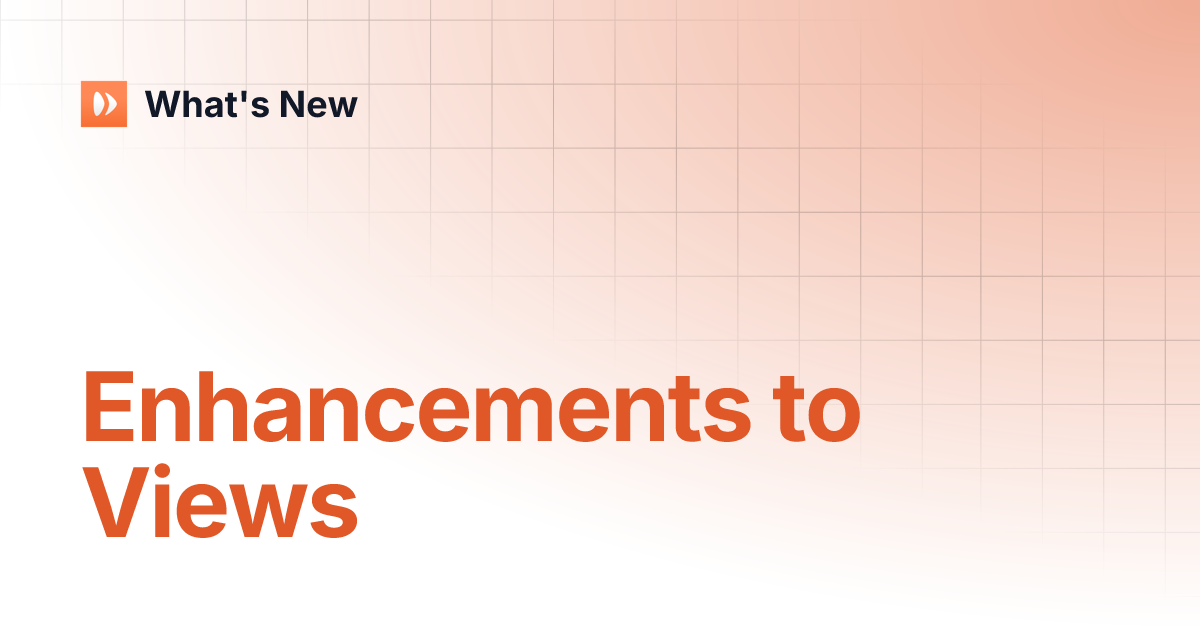 Enhancements to Views | What's New