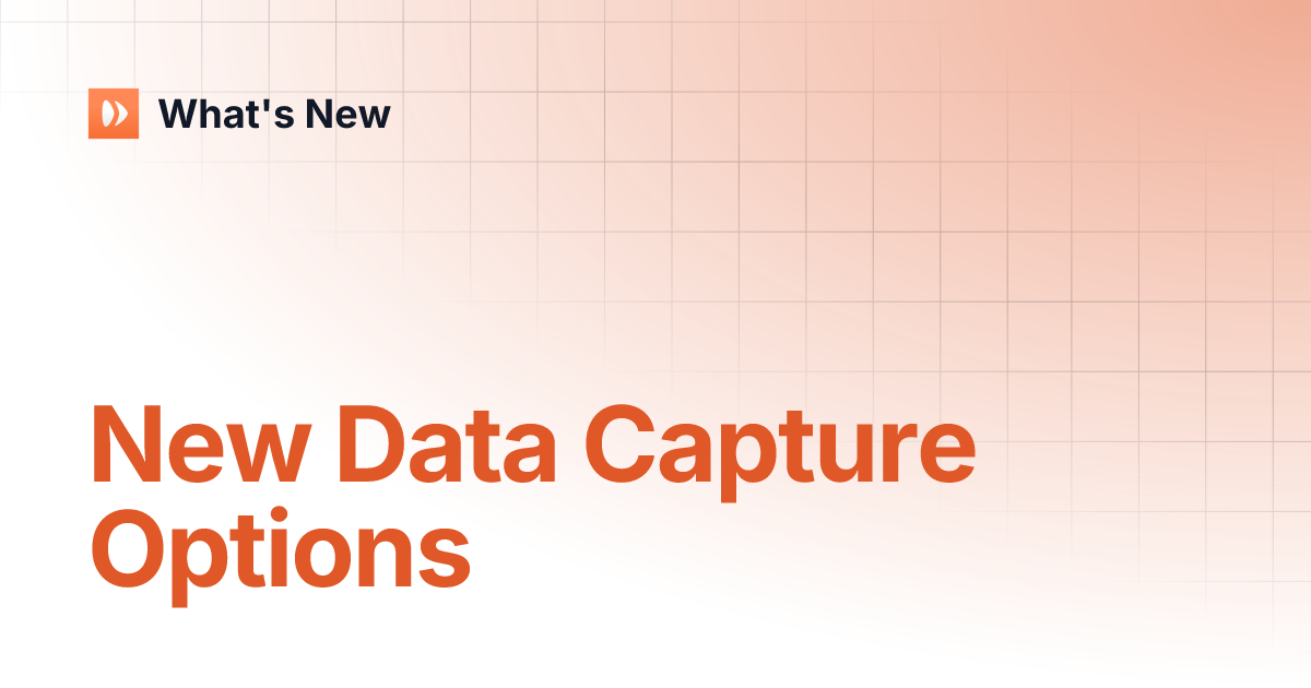 New Data Capture Options | What's New