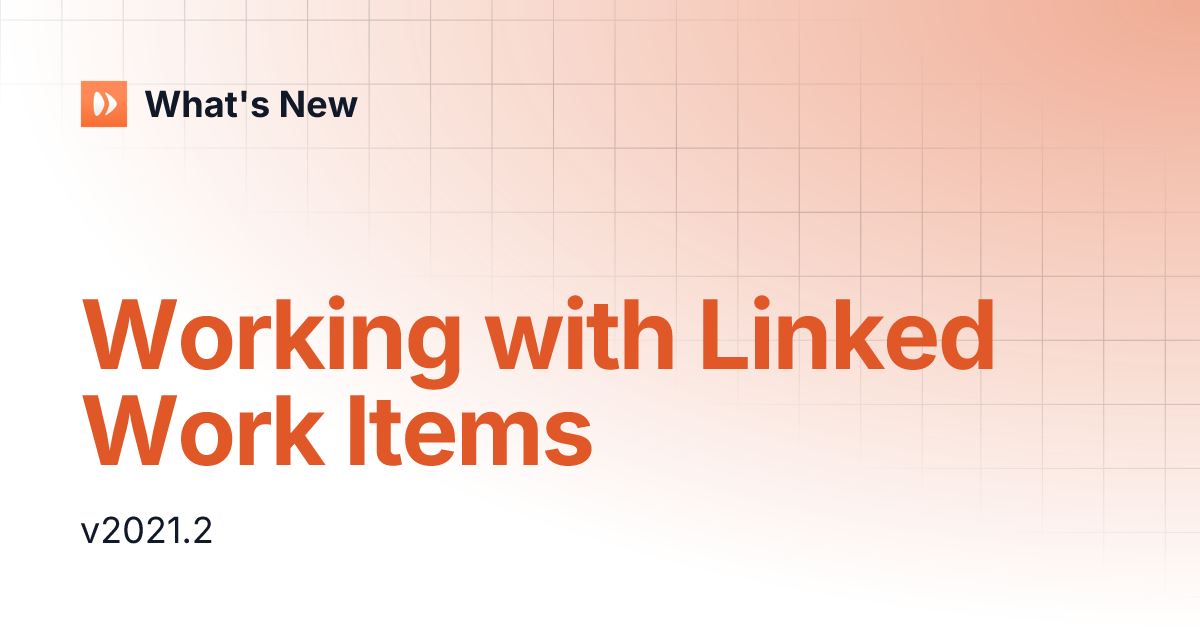 Working with Linked Work Items | What's New